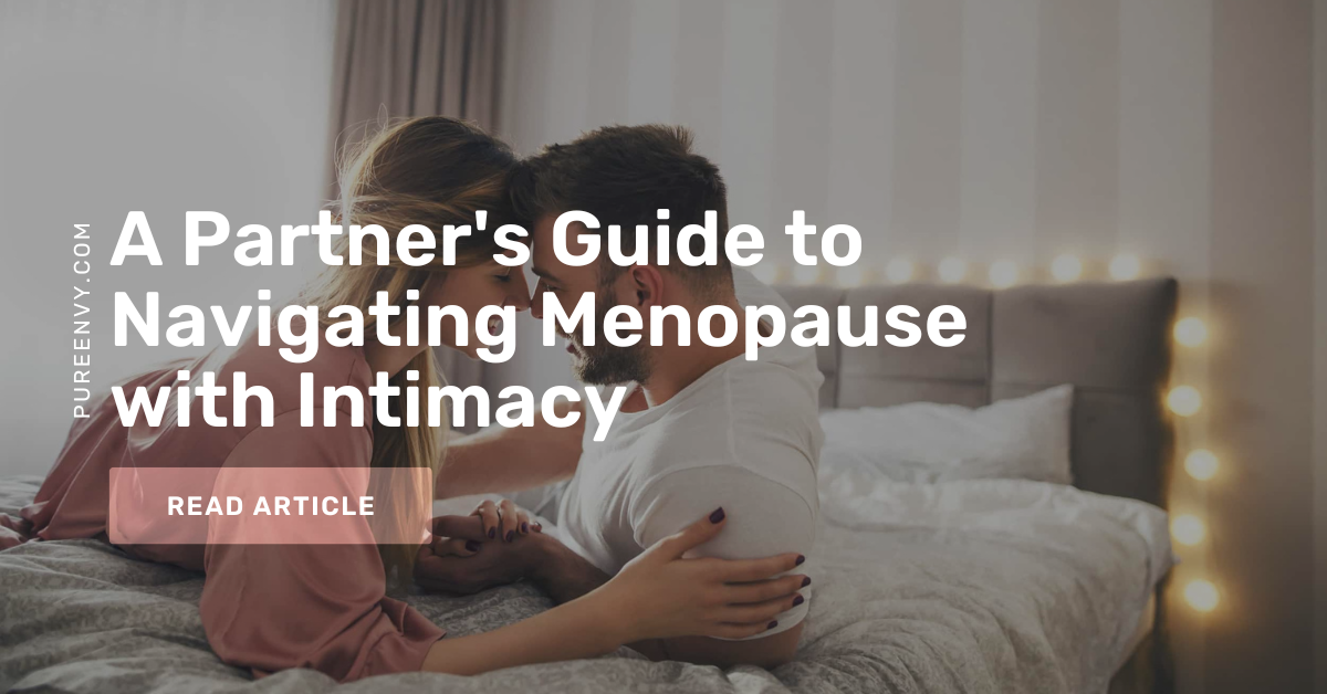 Supporting Her Pleasure: A Partner's Guide to Navigating Menopause with ...